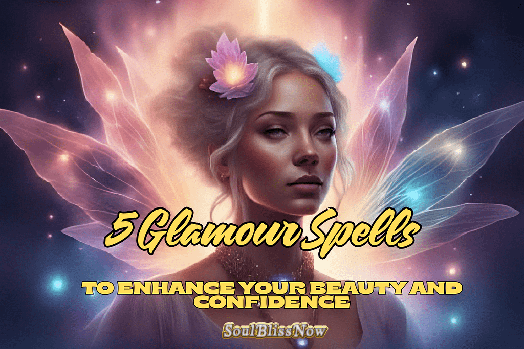 5 Glamour Spells to Enhance Your Beauty and Confidence - Soul Bliss Now