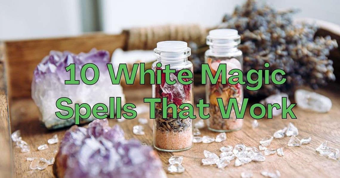 10 White Magic Spells That Work - Soul Bliss Now