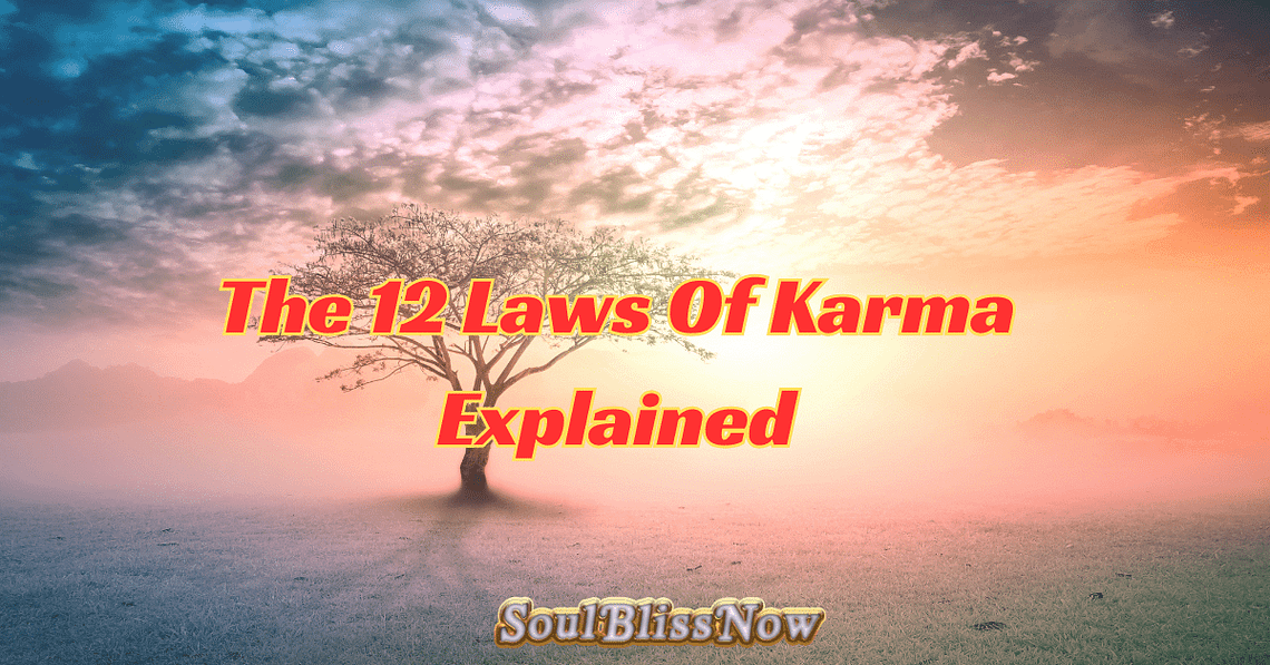 The 12 Laws Of Karma Explained - Soul Bliss Now