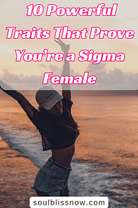 10 Powerful Traits That Prove You’re a Sigma Female - Soul Bliss Now