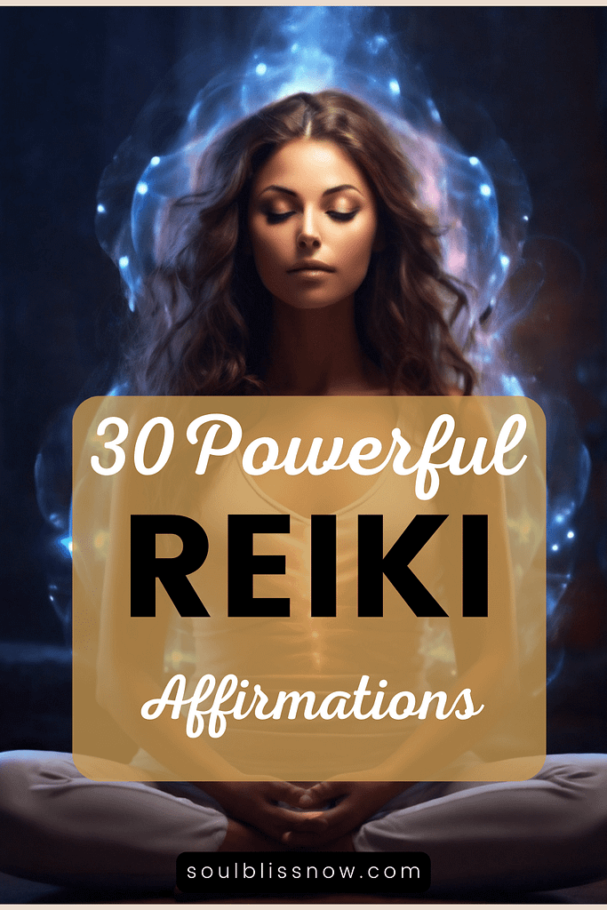 30 Powerful Reiki Affirmations - Soul Bliss Now