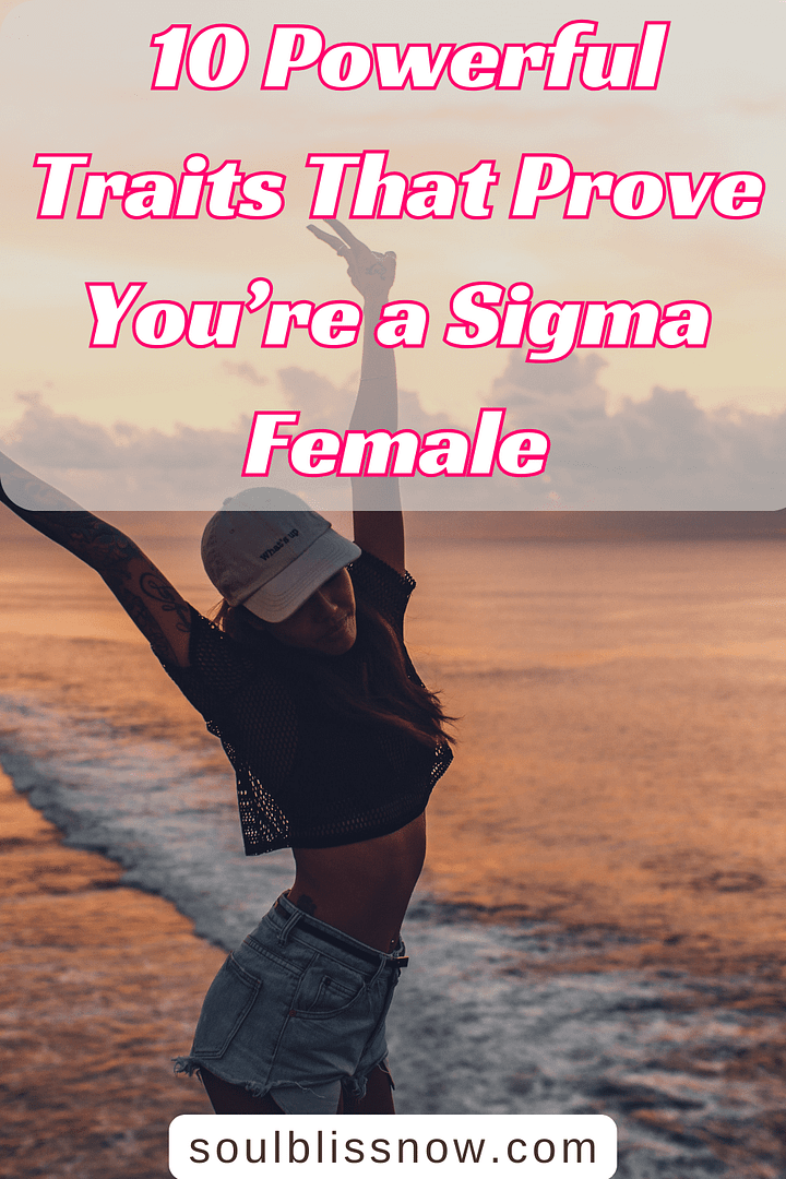10 Powerful Traits That Prove You’re a Sigma Female - Soul Bliss Now