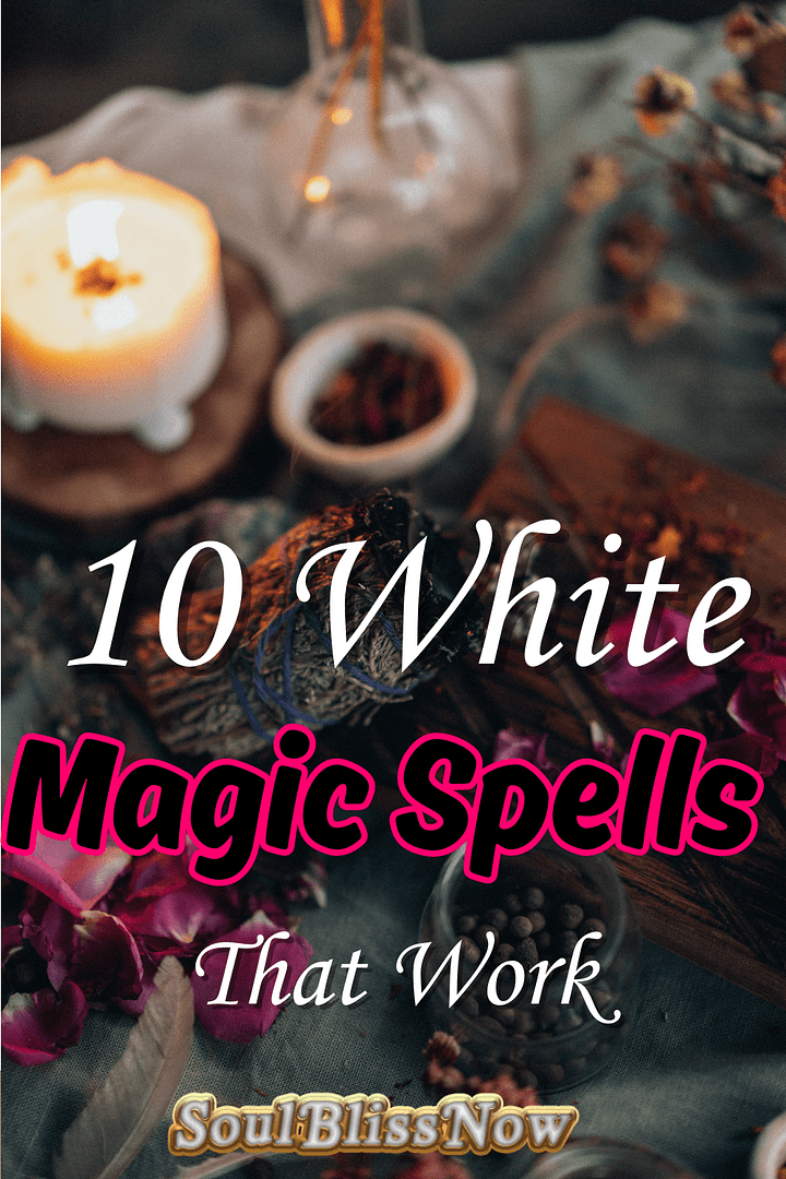 10 White Magic Spells That Work - Soul Bliss Now