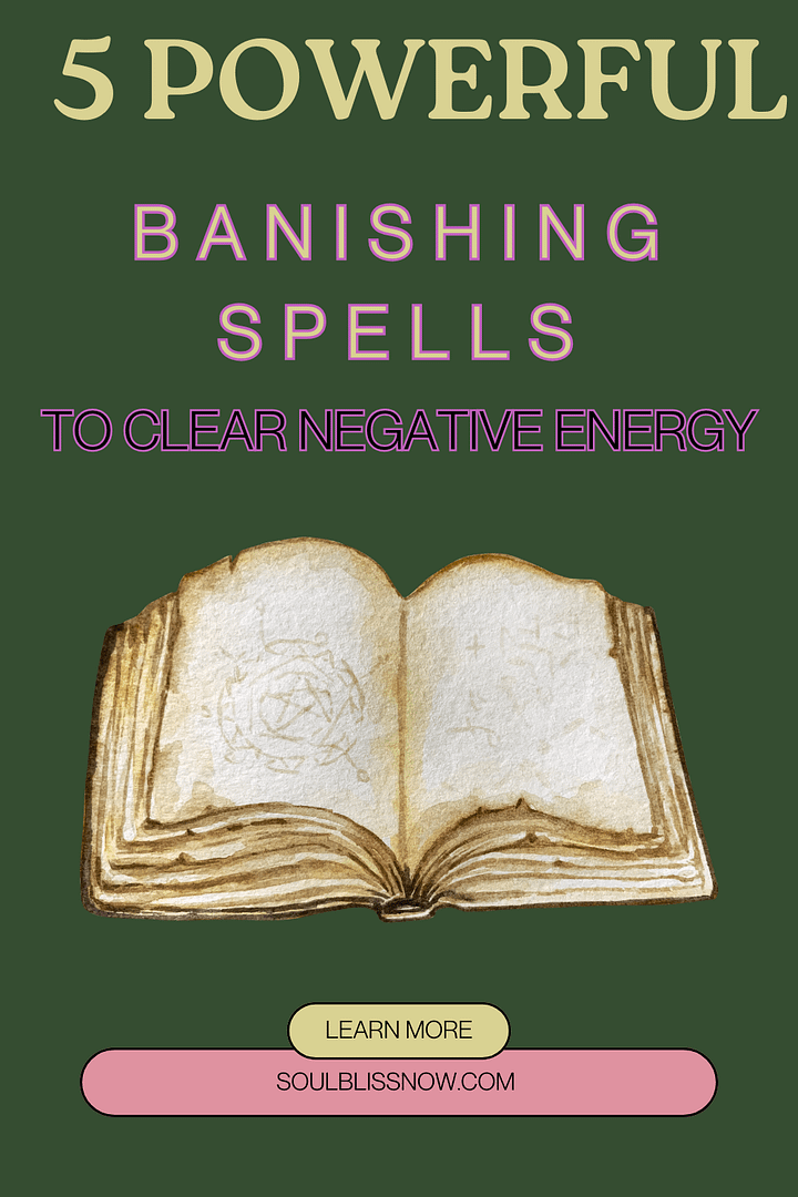 5 Powerful Banishing Spells to Clear Negative Energy - Soul Bliss Now