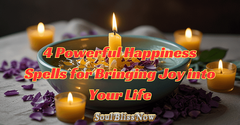 4 Powerful Happiness Spells - Soul Bliss Now