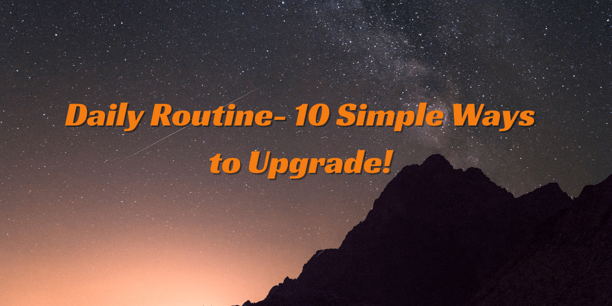 Daily Routine- 10 Simple Ways to Upgrade - Soul Bliss Now
