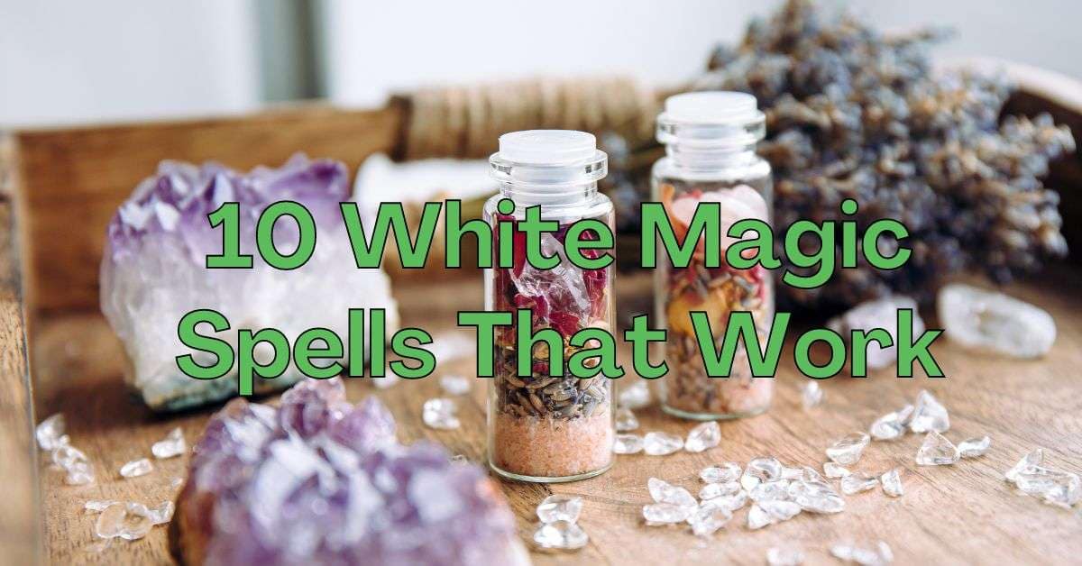 10 White Magic Spells That Work - Soul Bliss Now